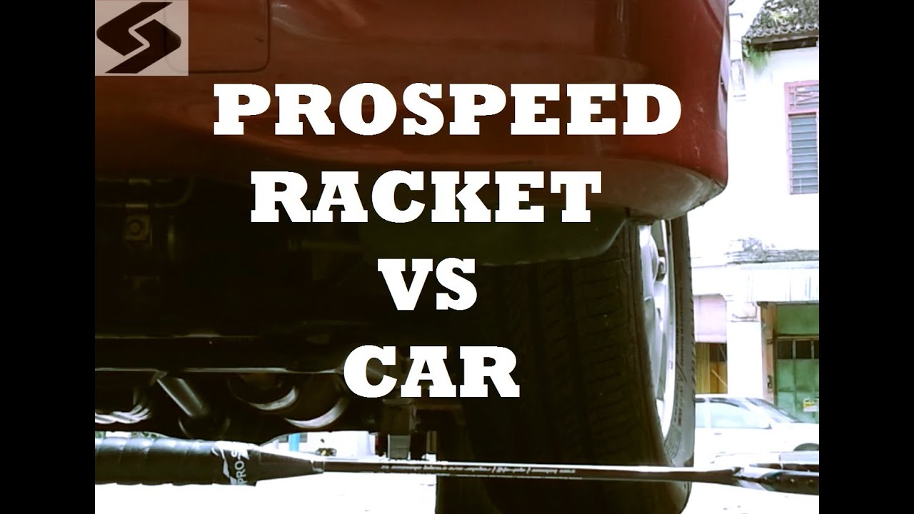 Prospeed Racket vs Car - YouTube
