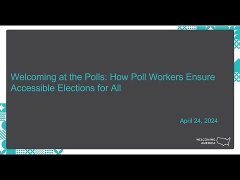 Welcoming at the Polls: How Poll Workers Ensure Accessible Elections ...