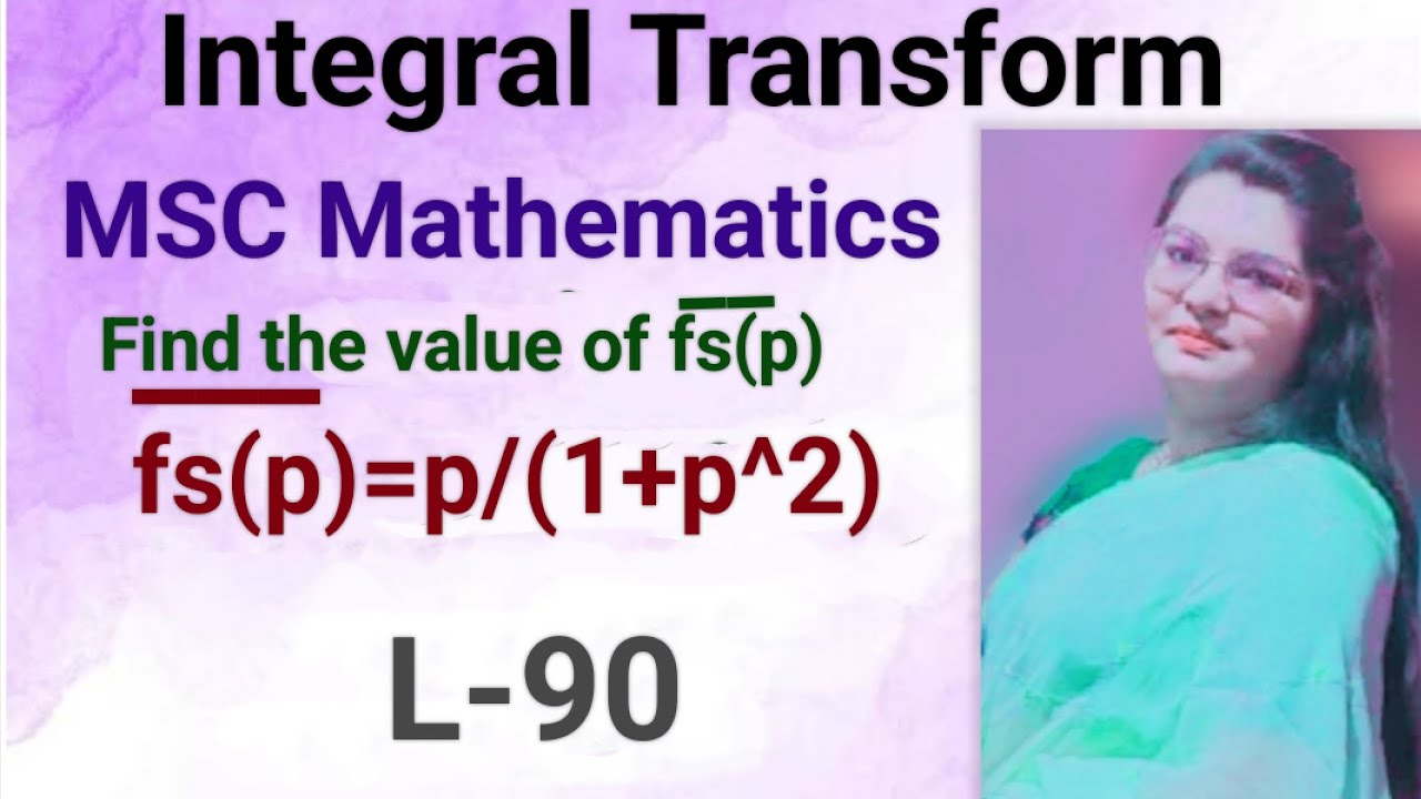 (18). Find the value of fs(p)= p/(1+p^2) in Fourier sine transform of ...
