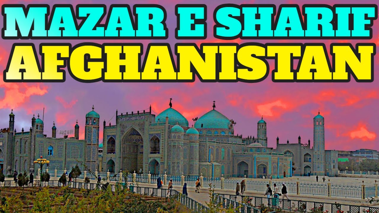 Mazar E Sharif: Things to do and Visit in Mazar E Sharif - YouTube