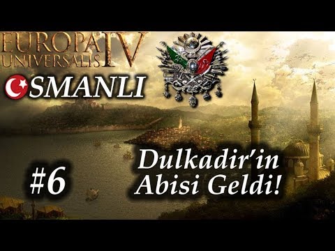 Dulkadir'in Abisi Geldi! | Europa Universalis 4 | OSMANLI - Bölüm 6 ...