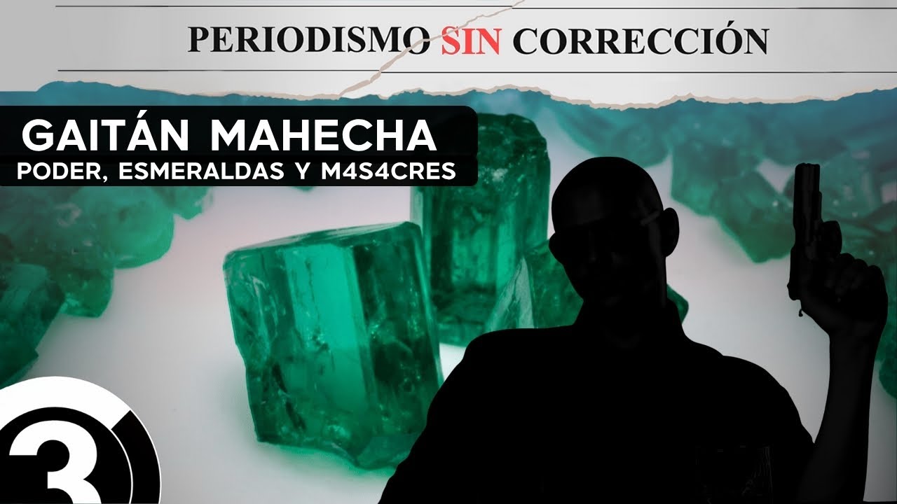Gaitán Mahecha y Rodrigo Gacha: Poder, Esmeraldas y M4s4cres ...