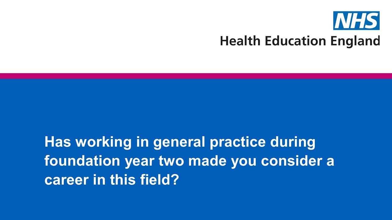 Has working in general practice during foundation year two made you ...