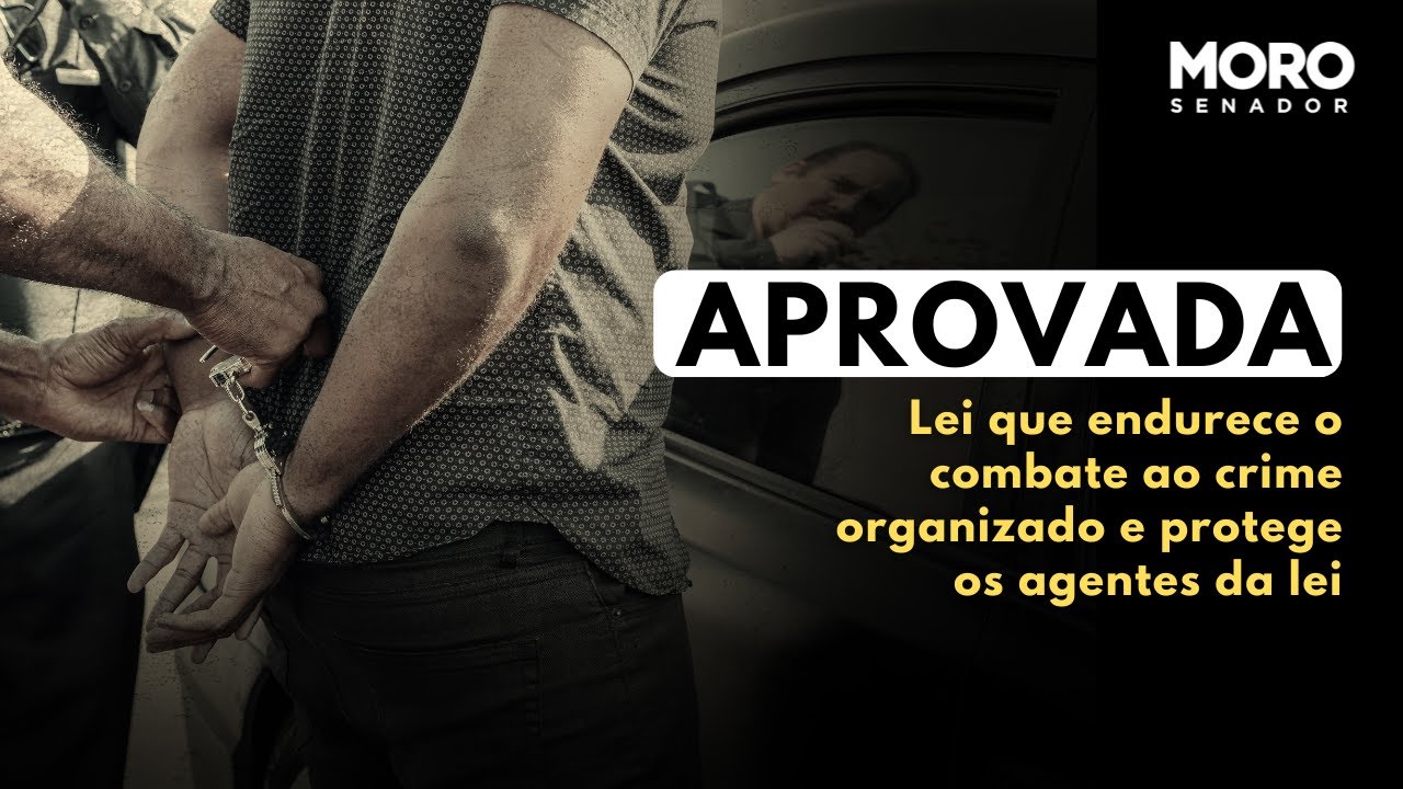 Aprovada a Lei que endurece o combate ao crime organizado e protege os ...