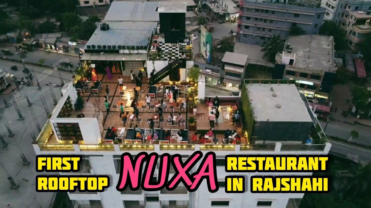 Nuxa Drone view. First Rooftop restaurant in Rajshahi Nuxa 4k video ...