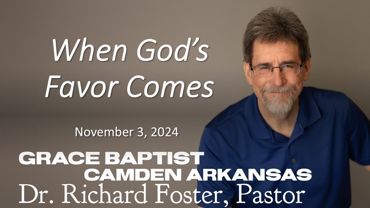 When God's Favor Comes, October 27, 2024, Dr. Richard Foster - YouTube
