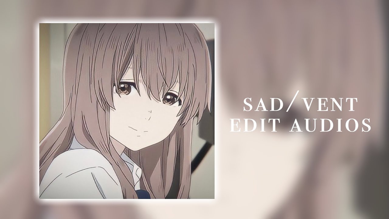 Sad/Vent Edit Audios That Just Get Me - YouTube