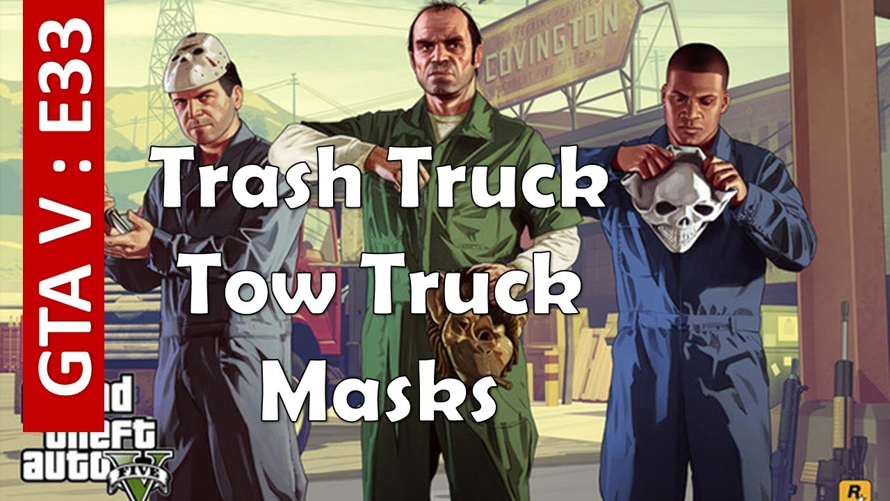 Grand Theft Auto V E33 : Trash Truck | Tow Truck | Masks - YouTube