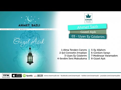 Ahmet Sazlı - Uyan Ey Gözlerim