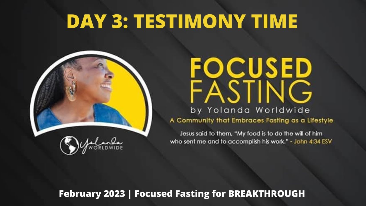 [FEBRUARY 2023] Day 3: TESTIMONY TIME – Focused Fasting for ...