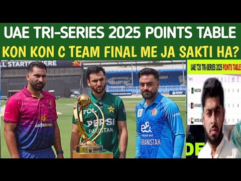 UAE T20 Tri-Series 2025 Points Table | Kon KON C Team Final Me Ja SAKTI ...