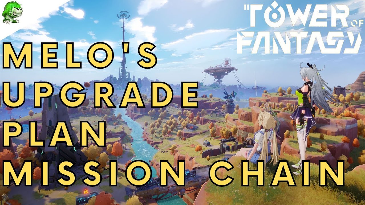 Tower of Fantasy Melo's Upgrade Plan Mission Chain - YouTube
