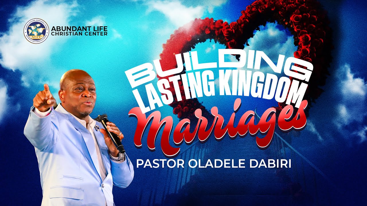 Building Lasting Kingdom Marriages | Pastor Oladele Dabiri | ALCC Winners House - YouTube