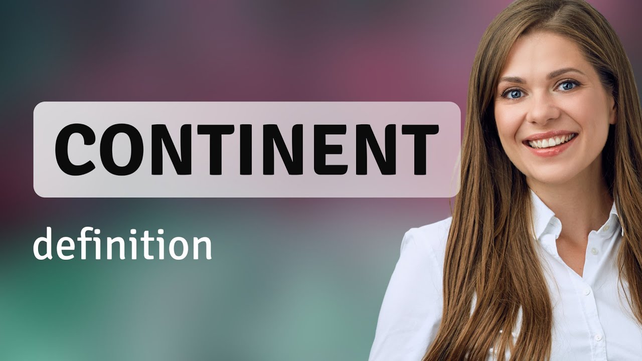 Continent — definition of CONTINENT - YouTube