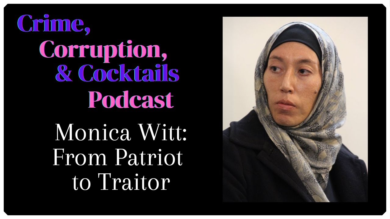 Monica Witt: From Patriot to Traitor | Crime, Corruption, & Cocktails | Episode 109 - YouTube