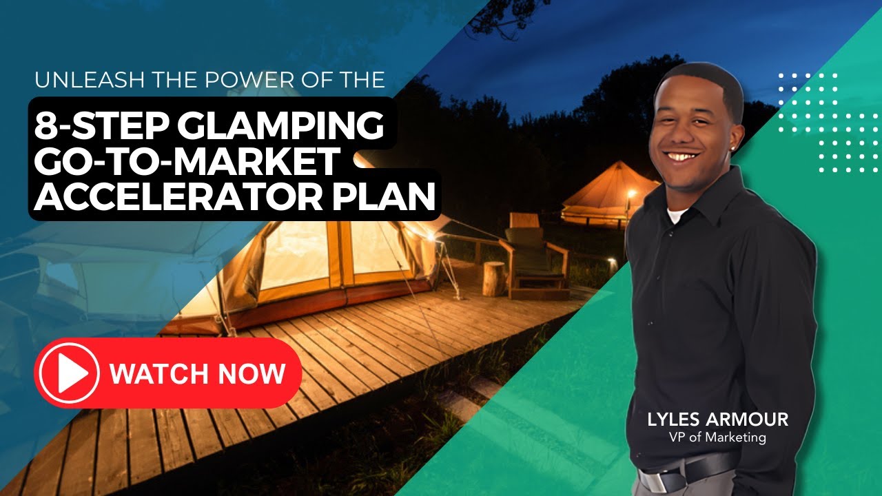 The Power of a Glamping Go To Market Accelerator Plan - YouTube