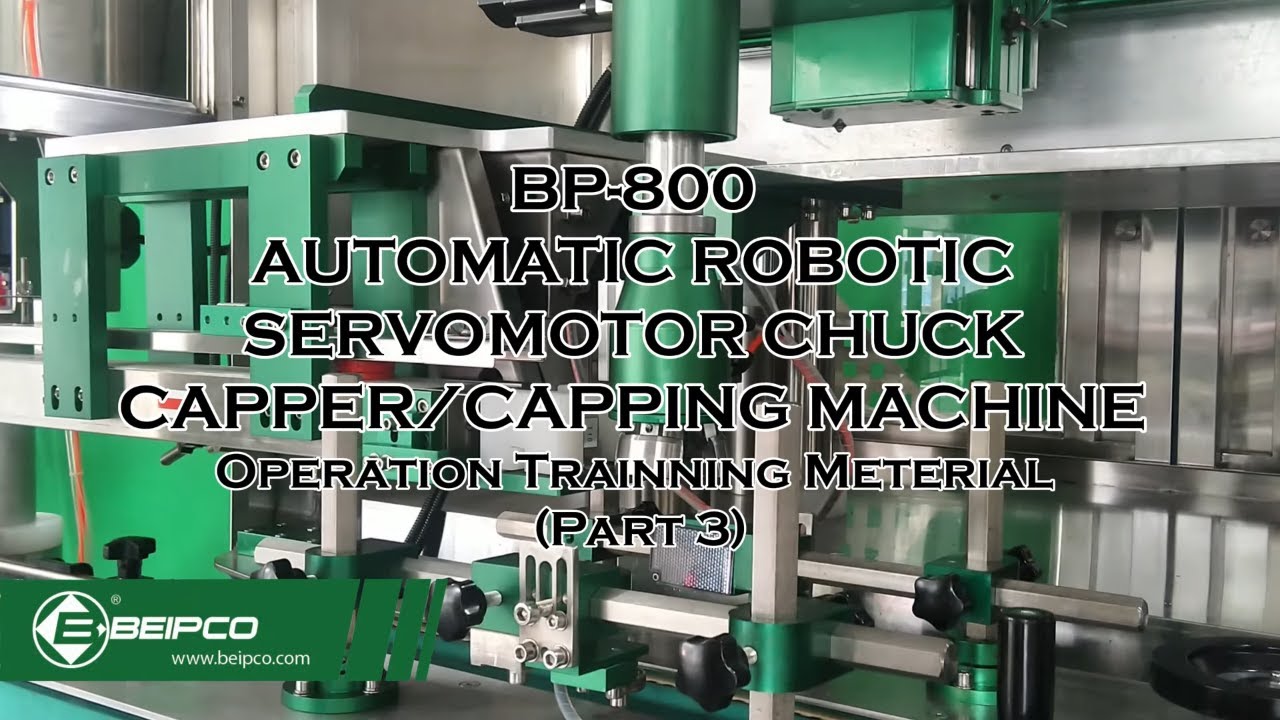 HOW TO OPERATE THE AUTOMATIC ROBOTIC SERVOMOTOR-DRIVEN CHUCK CAPPING ...