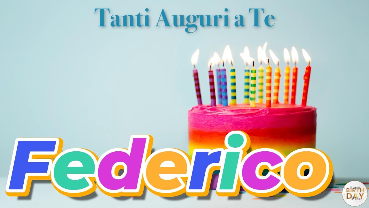 Tanti Auguri a te FEDERICO - Buon Compleanno - Tanti Auguri # ...