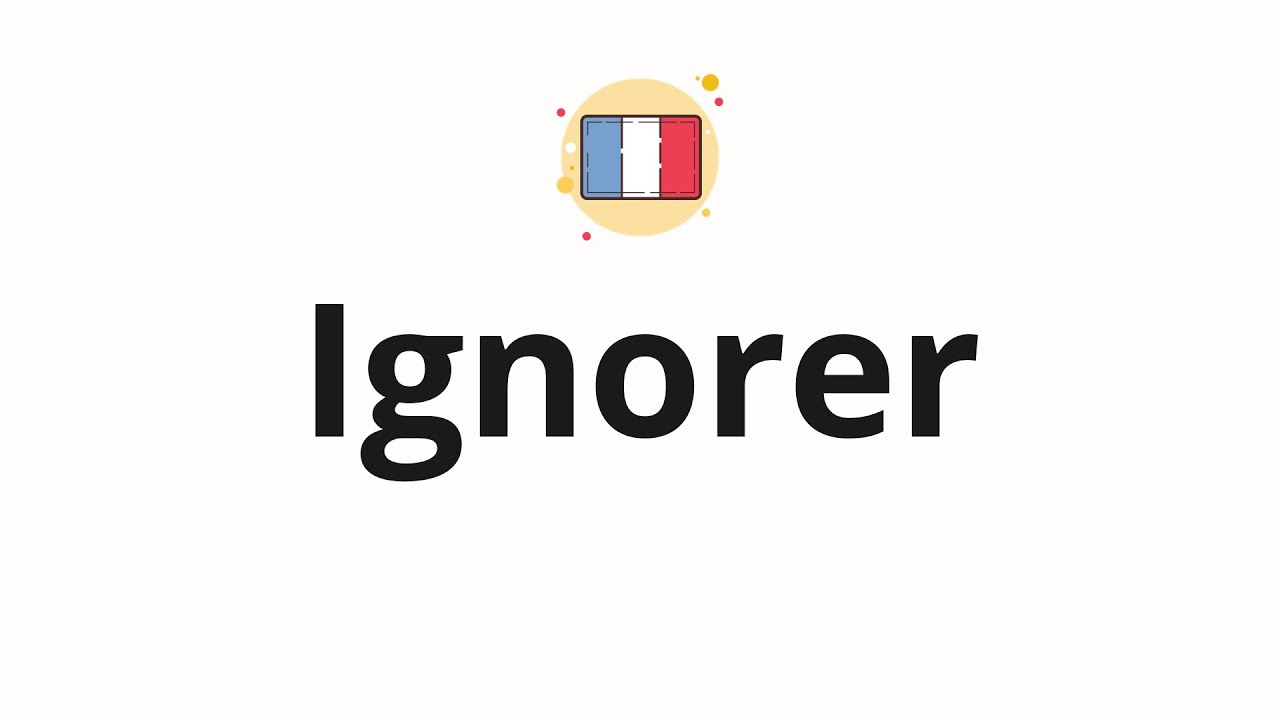 How to pronounce Ignorer - YouTube