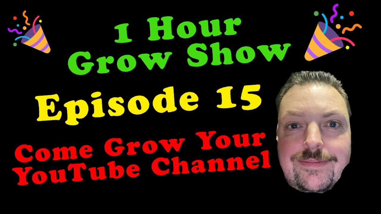 1 Hour Grow Show / Episode 15 / Grow Your Channel / Meet Other ...