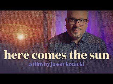 Here Comes the Sun Film by Jason Kotecki