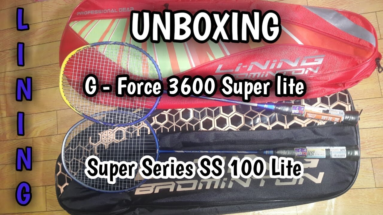 Unboxing Raket Lining ss 100 lite , lining g force 3600 super lite ...