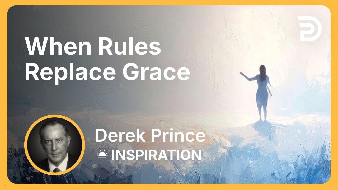 When Rules Replace Grace | Derek Prince - YouTube