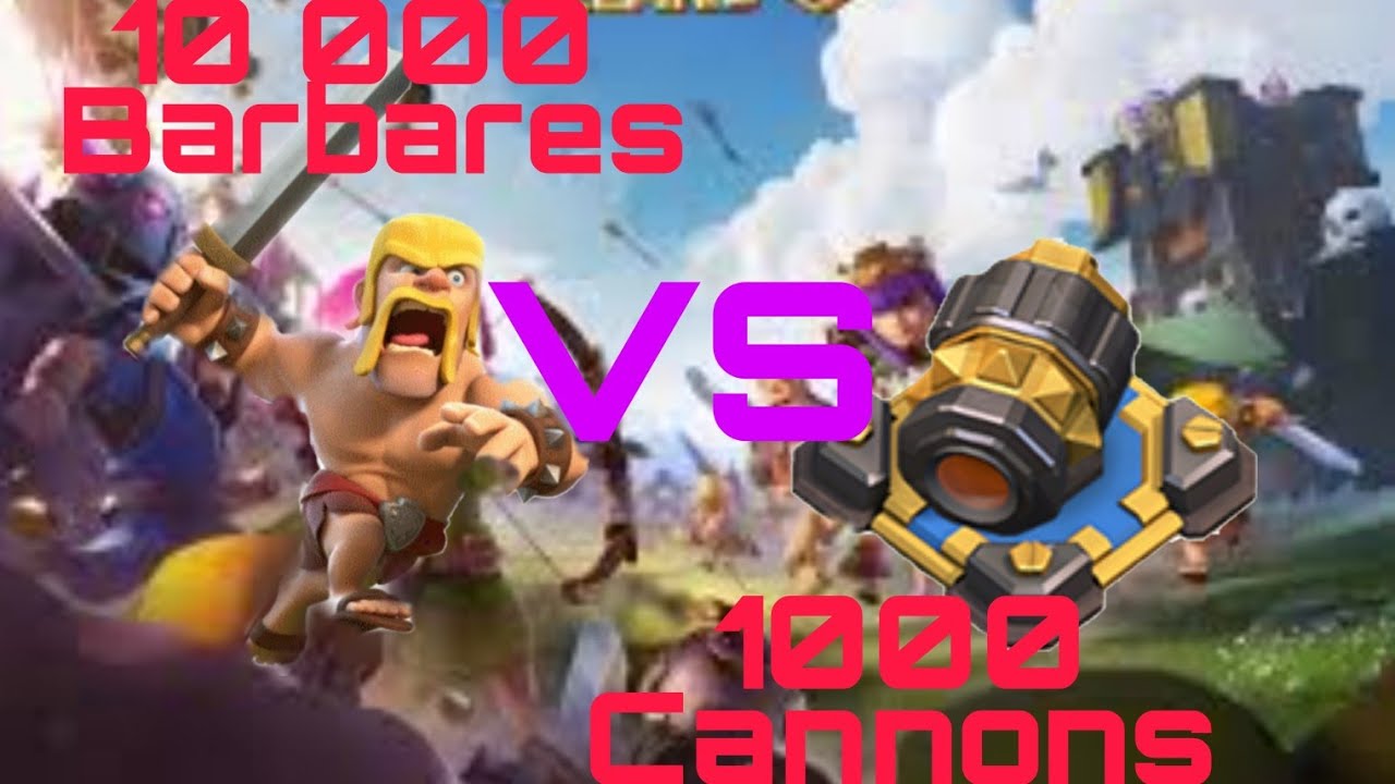 10000 BARBARES VS 1000 CANNONS | Clash of Clans - YouTube