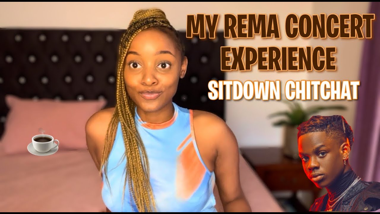 REMA CONCERT (my experience) ☕️ | SITDOWN CHITCHAT - YouTube