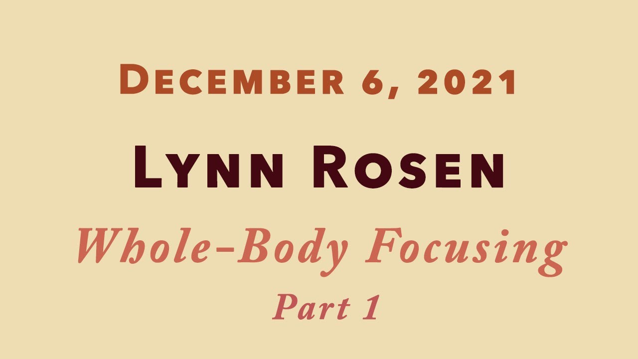 Help for Helpers: Lynn Rosen; Whole-Body Focusing (12-6-21) - YouTube