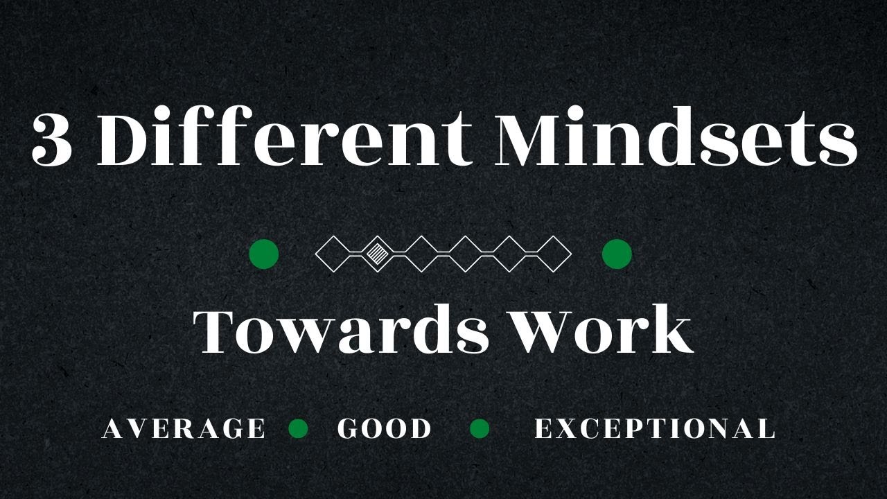 3 Different Mindsets Towards Work - YouTube