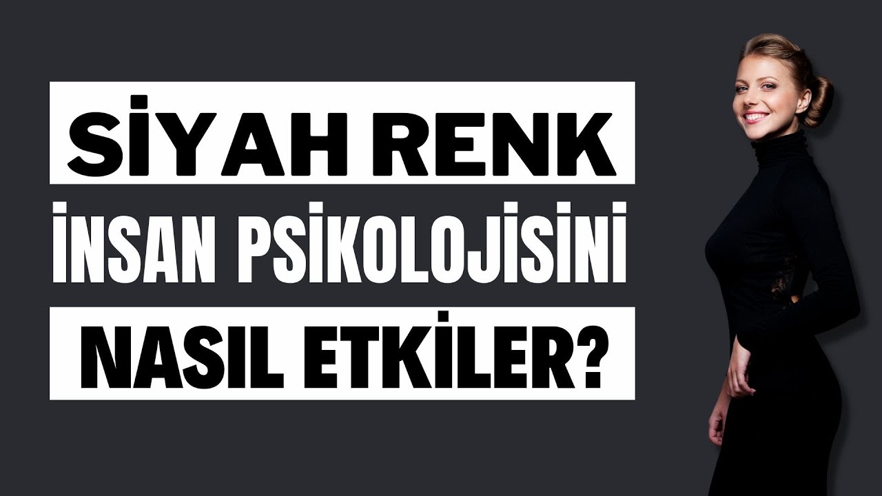 SİYAH RENK İNSAN PSİKOLOJİNİ NASIL ETKİLER? | Canten Kaya Videoları ...