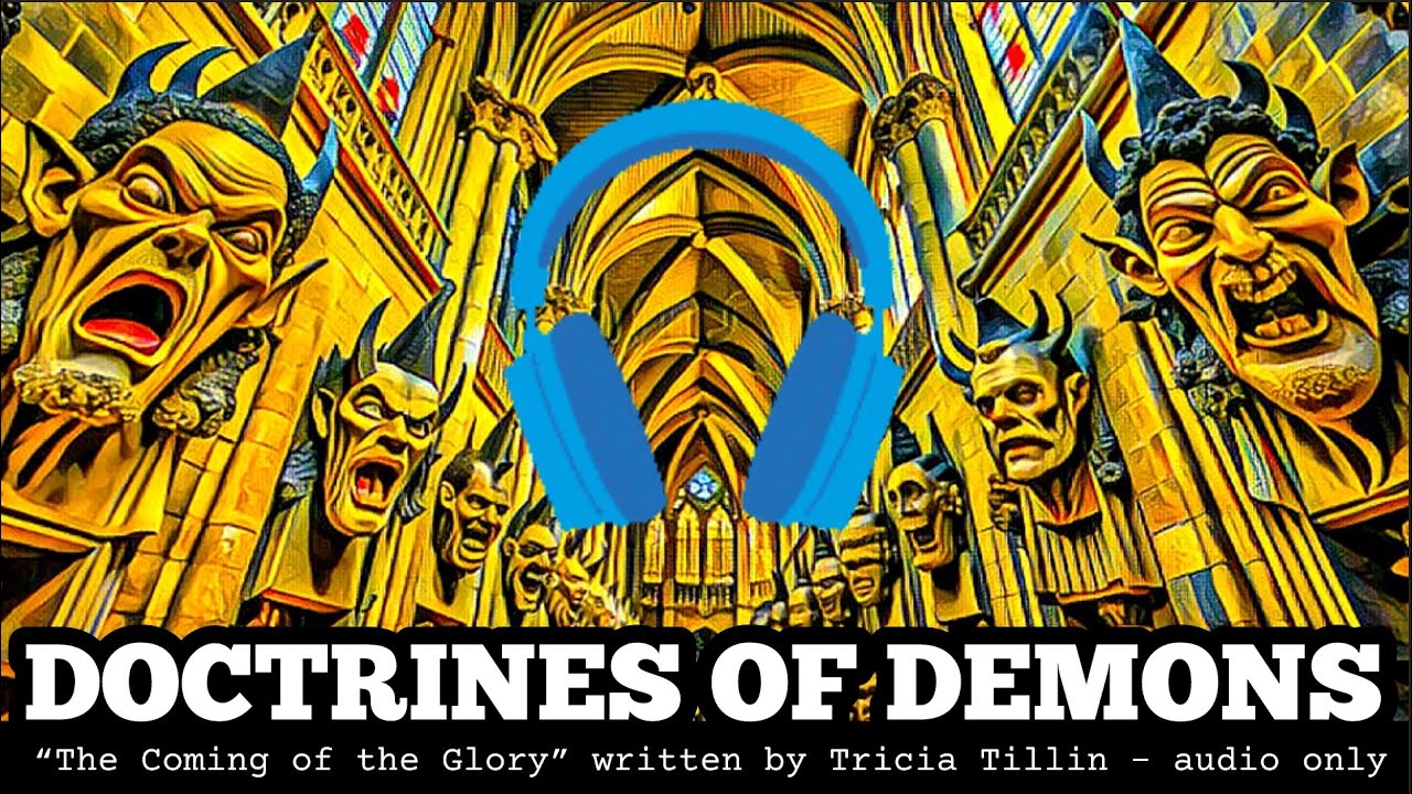 DOCTRINES OF DEMONS - “the Coming of the Glory” by Tricia Tillin - part ...