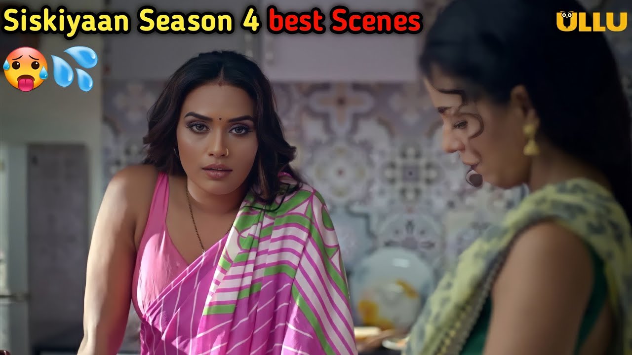 Siskiyaan Season 4 Web series Best Scenes / Siskiyaan Season 4 Web ...