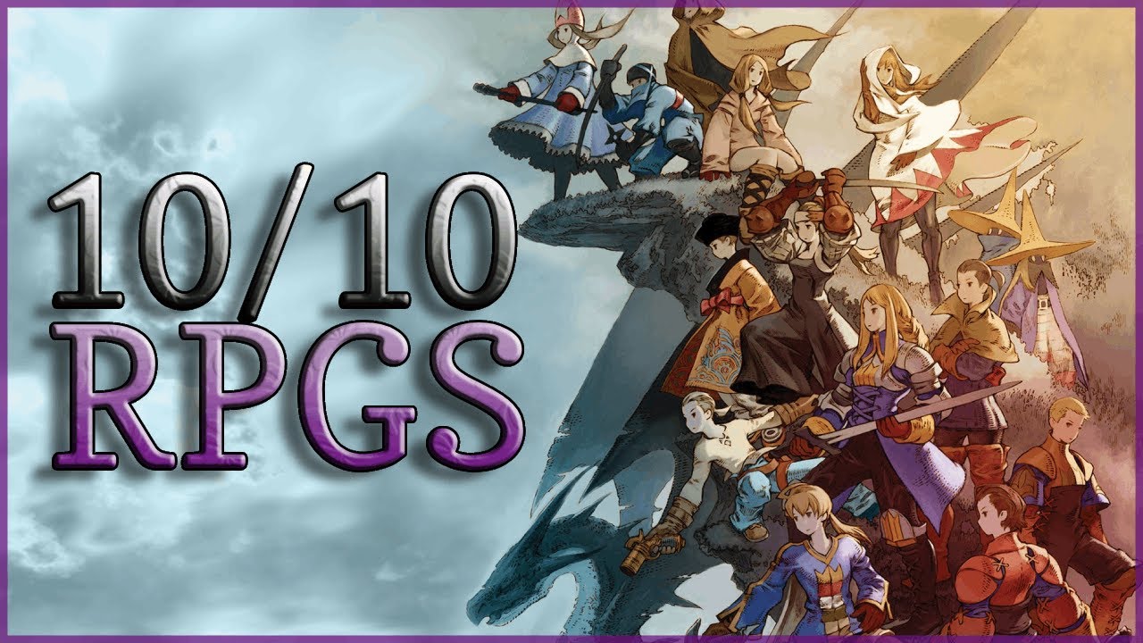 10/10 RPGS | The Definitive List of the Best RPGs EVER! (ok, maybe only ...