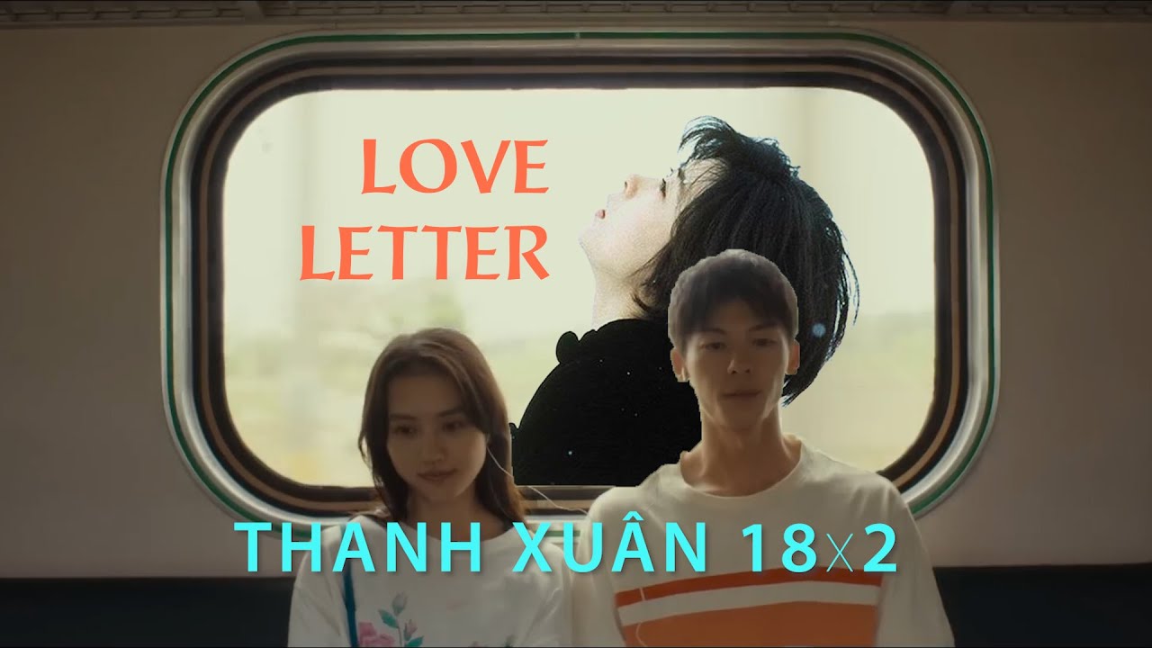 Lữ trình từ THANH XUÂN 18x2 đến LOVE LETTER - YouTube