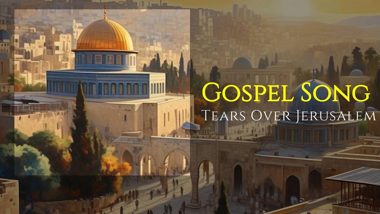 Tears Over Jerusalem I Latest Gospel Song I Relaxing Gospel I ...