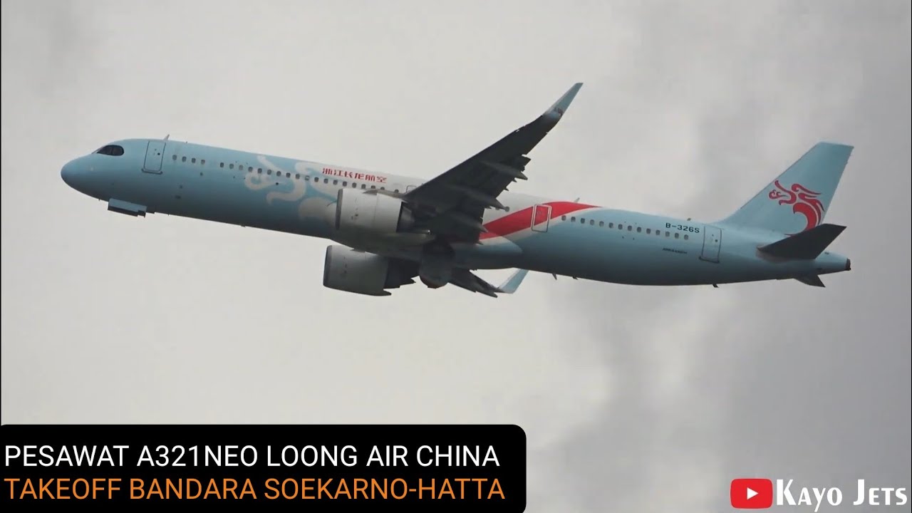 Loong Air China! Pesawat Airbus A321Neo Loong Air Takeoff dari Bandara ...