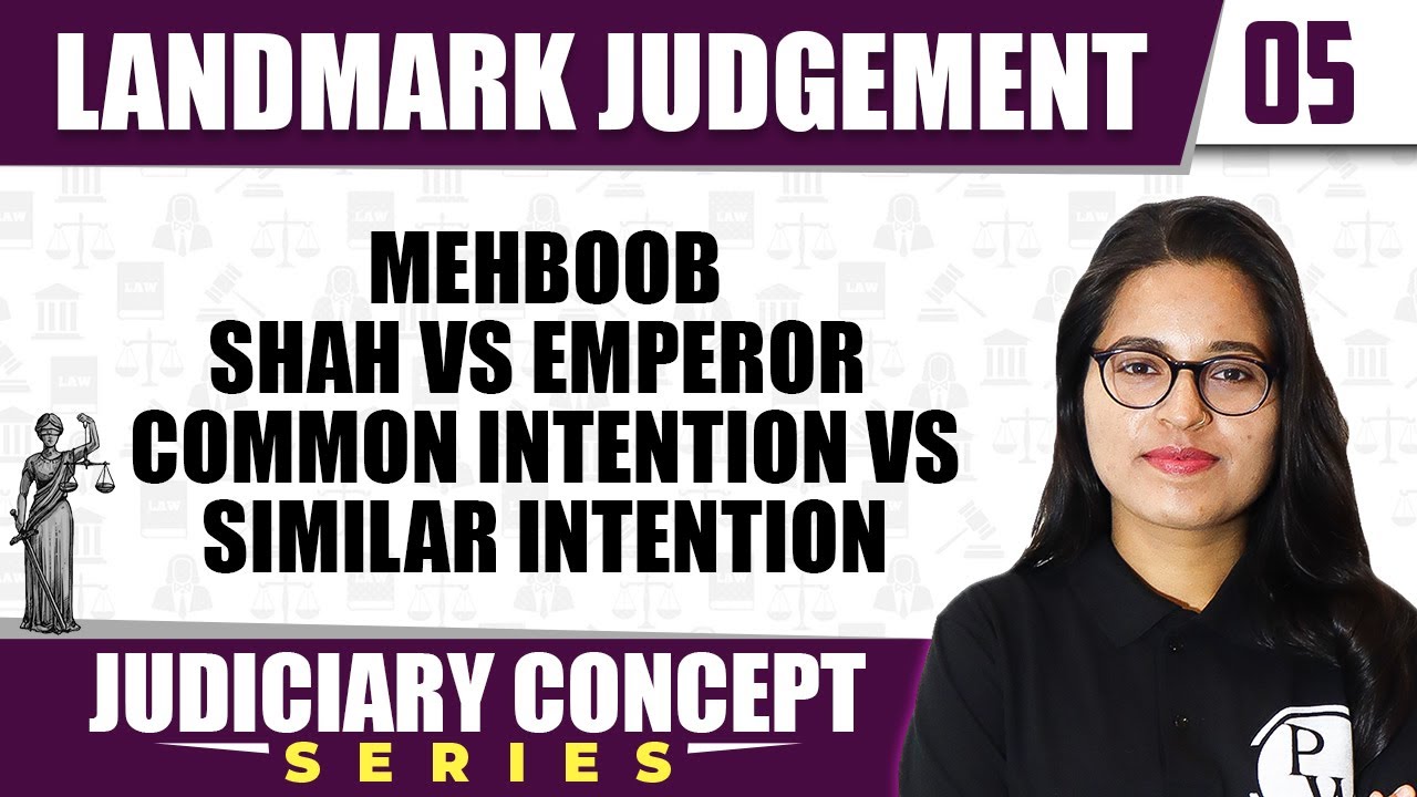 Landmark Judgement 05 | Mehboob Shah Vs Emperor Common Intention VS ...