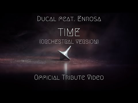 Ducal feat. ENROSA -Time (Orchestral Version) - Official Tribute Video