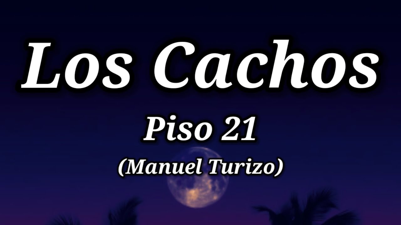 Piso 21 & Manuel Turizo - Los Cachos (letra) - YouTube