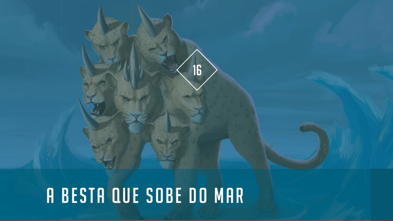 Tema 16 - A Besta que Sobe do Mar - Apocalipse Revelações de Esperança ...