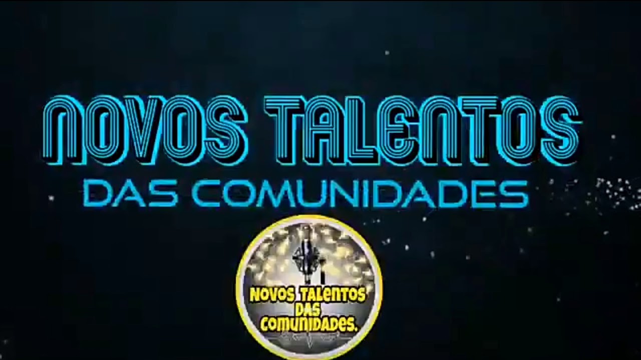NOVOS TALENTOS DAS COMUNIDADES! Música: Novos Talentos Das Comunidades ...