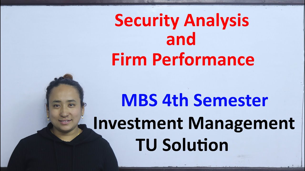 Security Analysis and Firm Performance TU Solution MBS 4th Semester ...