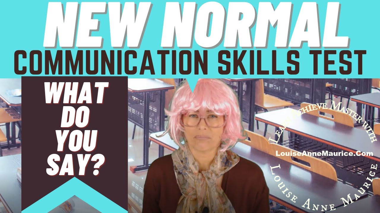 New Normal Communication Skills Test What Do You Say With Louise Anne new-normal-communication-skills-test-what-do-you-say-with-louise-anne