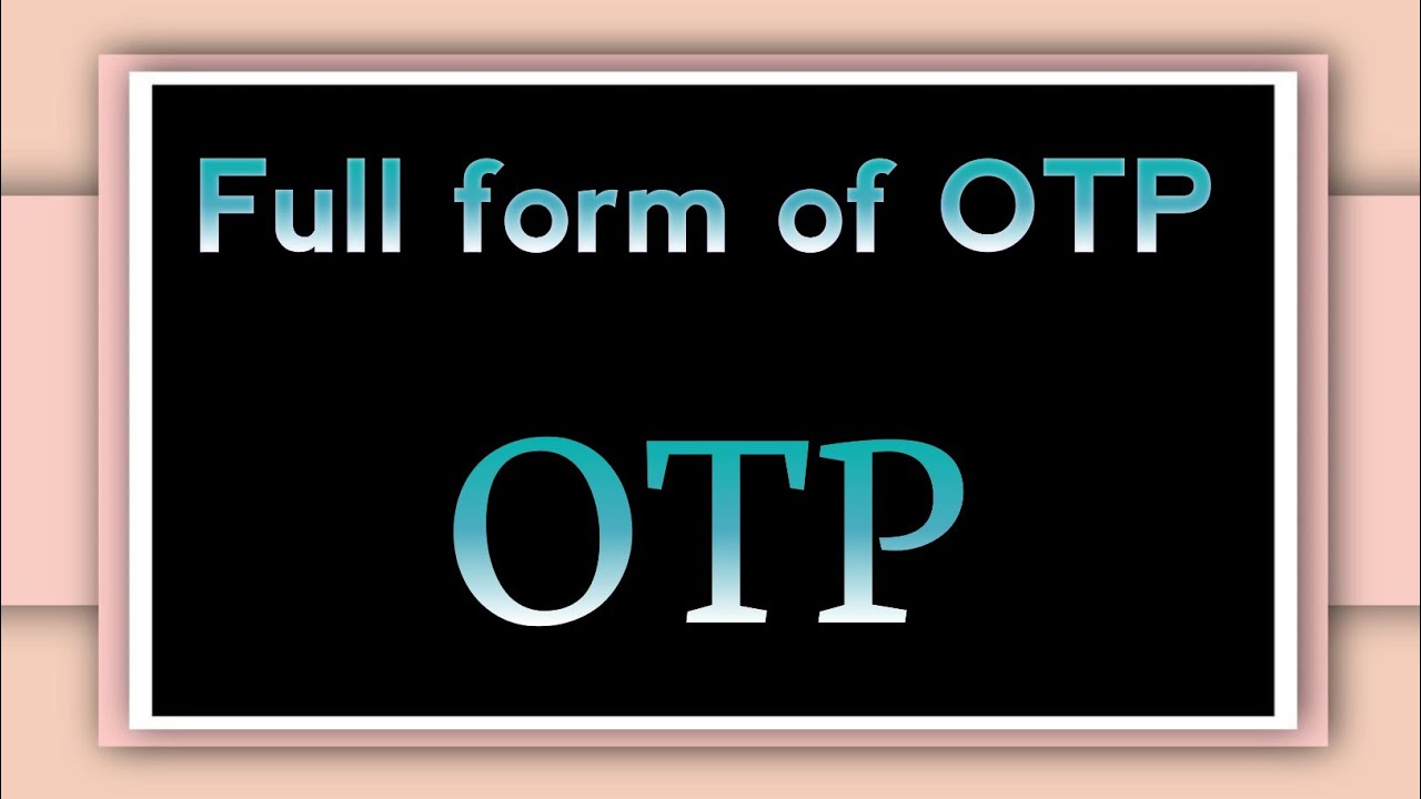 Full form of OTP || OTP abbreviation/stand for - YouTube