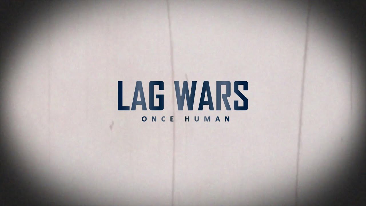 Once Human - LAG WARS - YouTube
