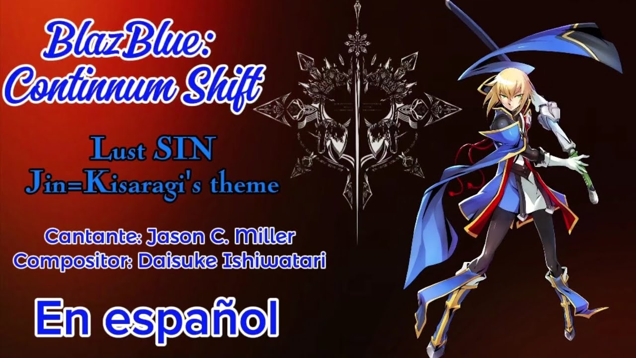 Lust SIN-Jin=Kisaragi's theme en español/BlazBlue:Continuum Shift - YouTube
