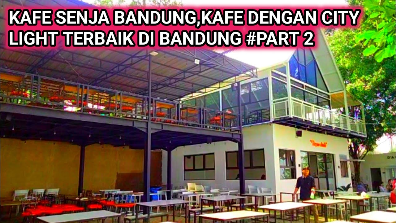 KAFE SENJA BANDUNG‼️KAFE DENGAN CITY LIGHT TERBAIK DI BANDUNG #PART 2 ...