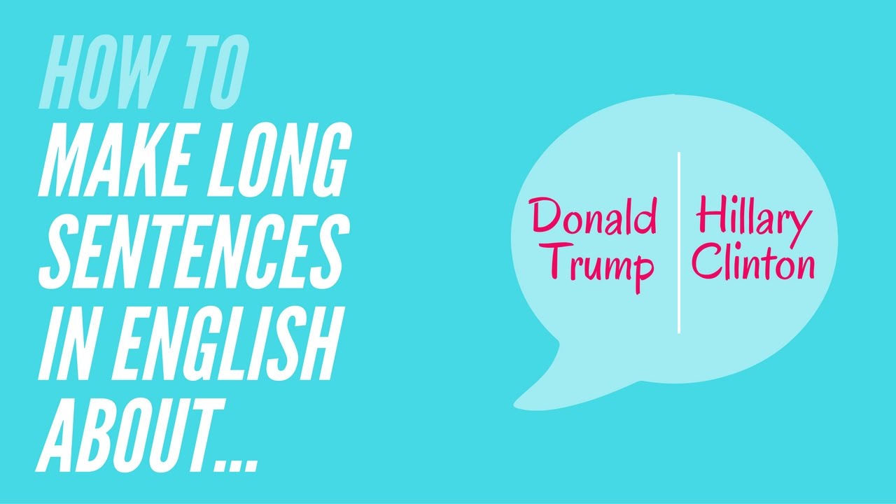 "How to make long sentences in English | Trump and Clinton" - YouTube